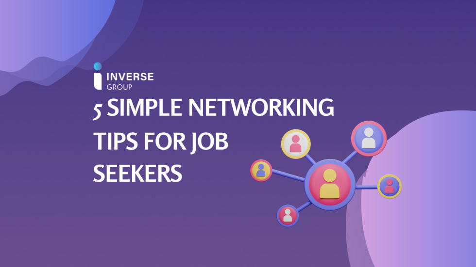 5 Simple Networking Tips for Job Seekers - Inverse Group